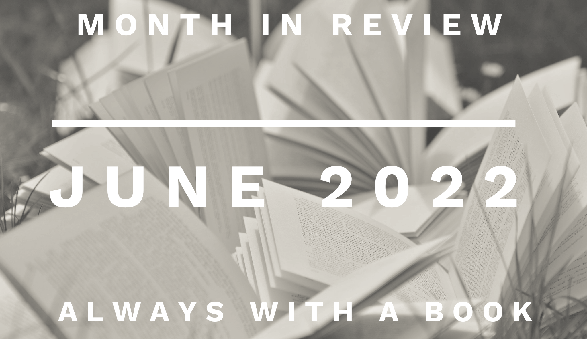 Month in Review: June 2022 – Always With a Book